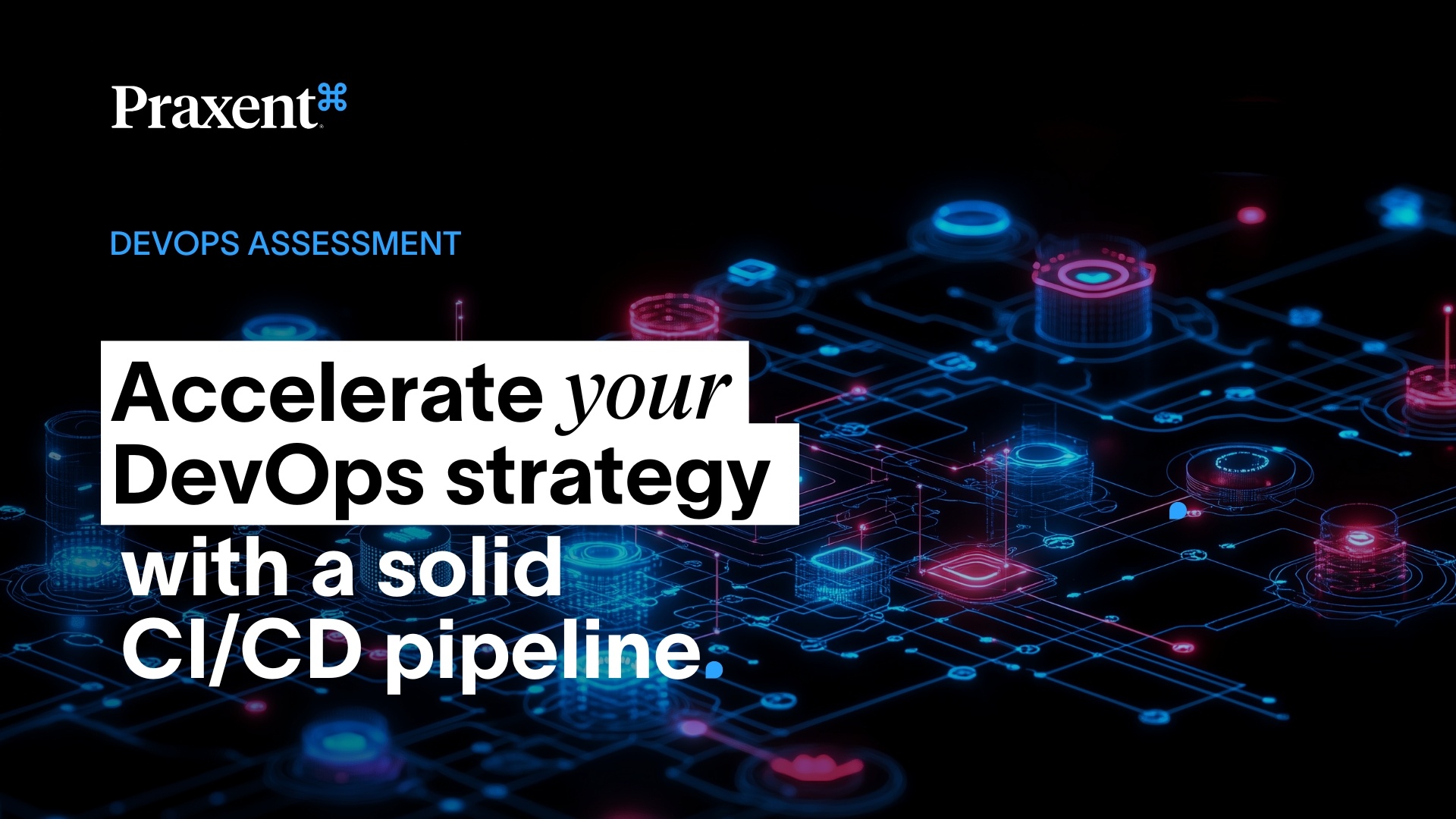 DevOps Pipeline Assessment | Praxent IT Solutions